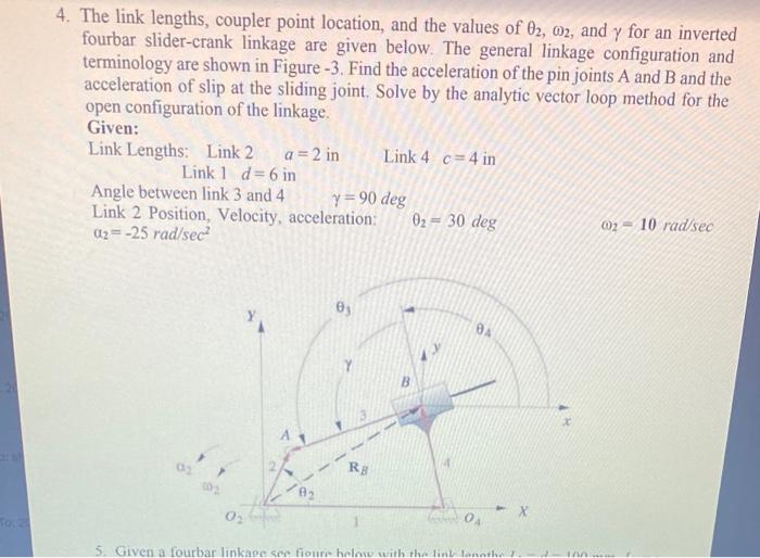 Solved 4. The link lengths, coupler point location, and the | Chegg.com
