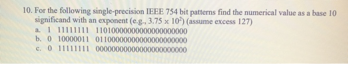 Solved 10. For the following single-precision IEEE 754 bit | Chegg.com
