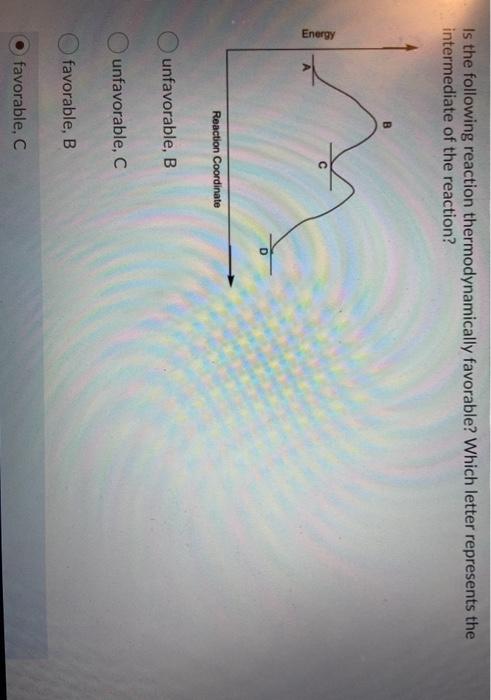 Solved Is the following reaction thermodynamically | Chegg.com