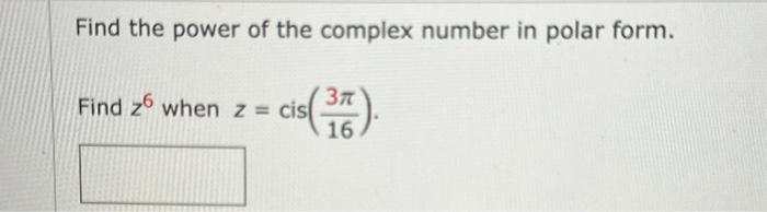 Solved Find the power of the complex number in polar form. | Chegg.com