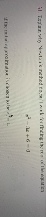 Solved 31. Explain why Newton's method doesn't work for | Chegg.com