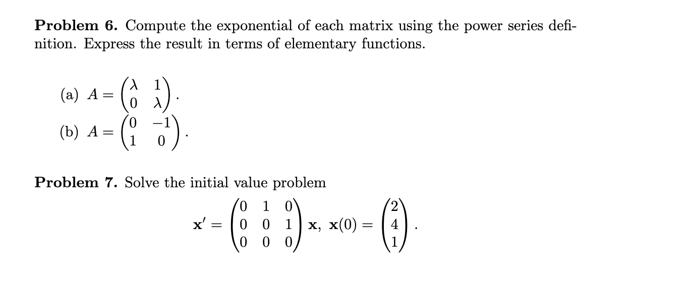 Solved Problem 6. ﻿Compute the exponential of ﻿each matrix | Chegg.com