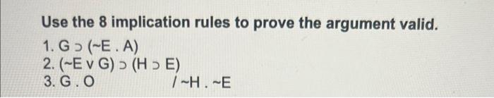 Use the 8 implication rules to prove the argument | Chegg.com