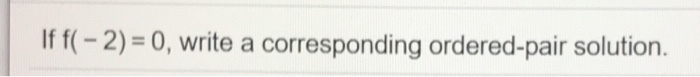 Solved If f(-2) = 0, write a corresponding ordered-pair | Chegg.com