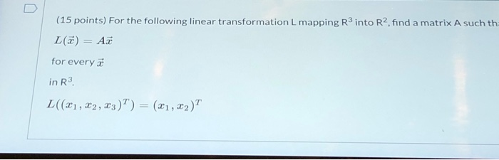 Solved (15 points) For the following linear transformation L | Chegg.com