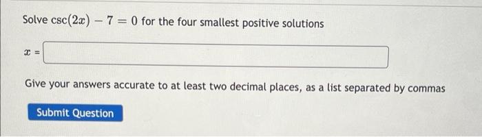 Solved Solve csc(2x) - 7 = 0 for the four smallest positive | Chegg.com