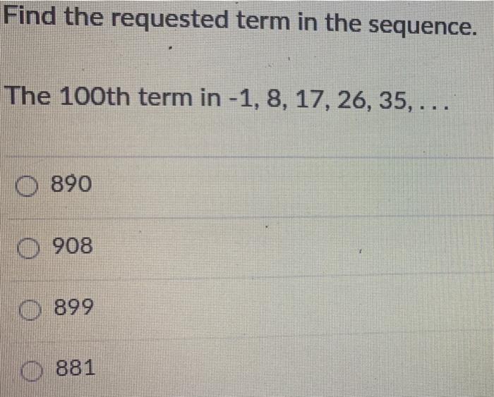 Solved Find the requested term in the sequence. The 100th | Chegg.com