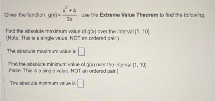 Solved Given the function g(x)=2xx2+4, use the Extreme Value | Chegg.com