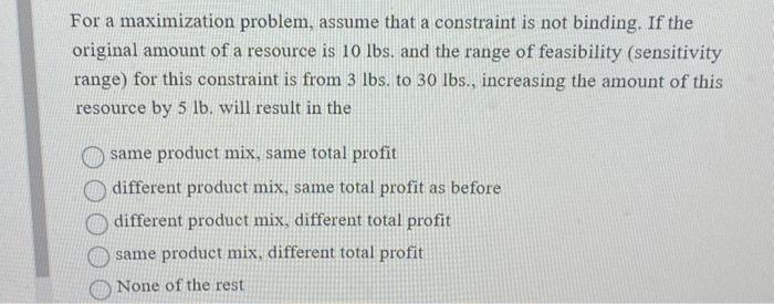 Solved For a maximization problem, assume that a constraint | Chegg.com
