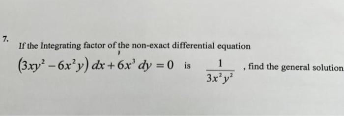 Solved 7. If the Integrating factor of the non-exact | Chegg.com