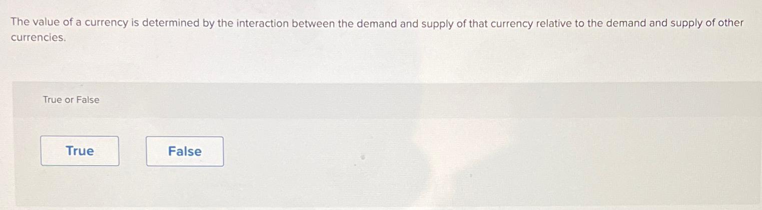 Solved The value of a currency is determined by the | Chegg.com