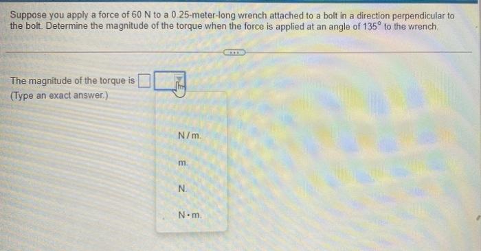 Solved Suppose you apply a force of 60 N to a | Chegg.com Solved Suppose you apply a force of 60 N to a | Chegg.com