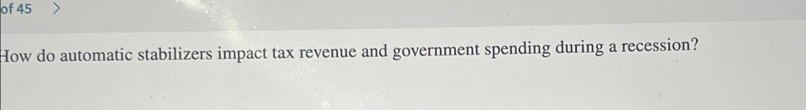 Solved How do automatic stabilizers impact tax revenue and | Chegg.com