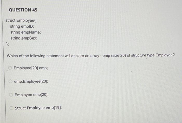 Solved QUESTION 45 struct Employee string emplD; string | Chegg.com