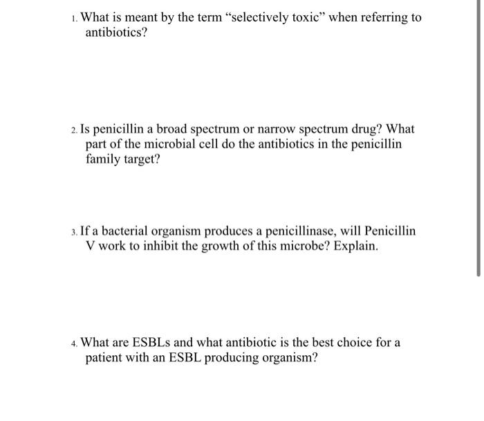 Solved 1. What is meant by the term "selectively toxic" when | Chegg.com