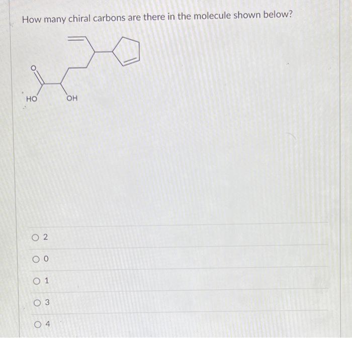 Solved How many chiral carbons are there in the molecule | Chegg.com
