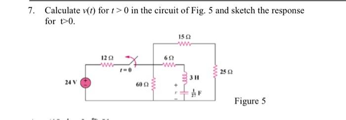 Solved 7. Calculate v(t) for t>0 in the circuit of Fig. 5 | Chegg.com