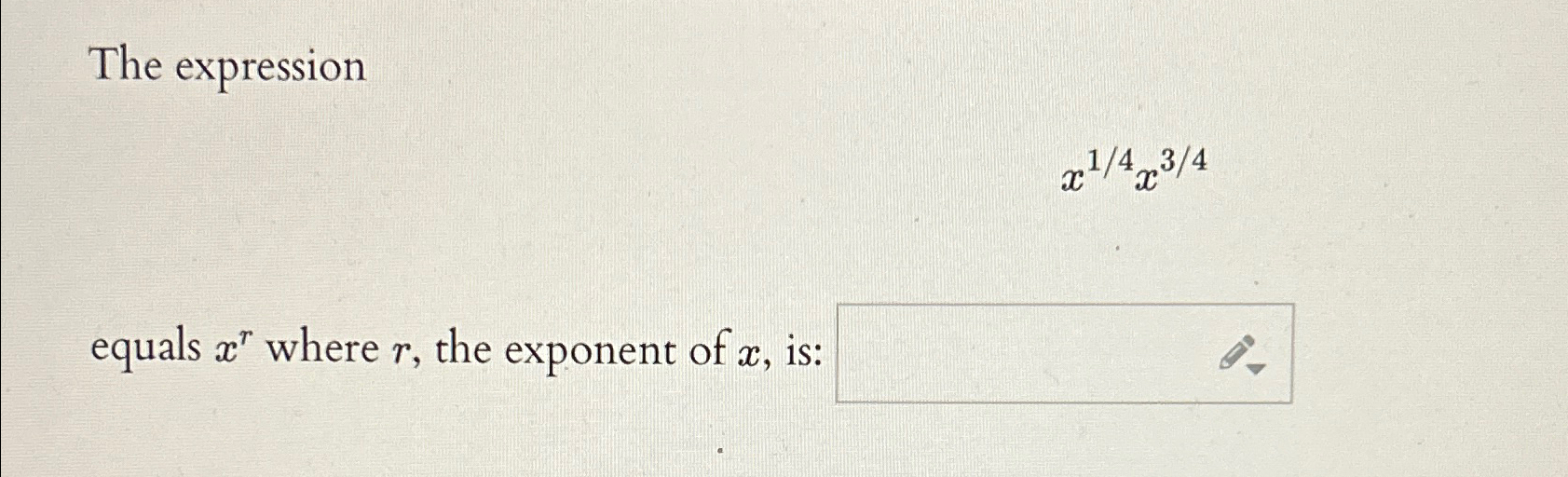 Solved The expressionx14x34equals xr ﻿where r, ﻿the exponent | Chegg.com