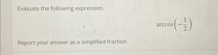 Solved Evaluate the following expression. Report your answer | Chegg.com