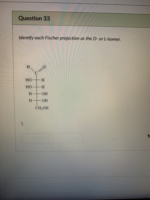 Solved Question 33 Identify each Fischer projection as the | Chegg.com