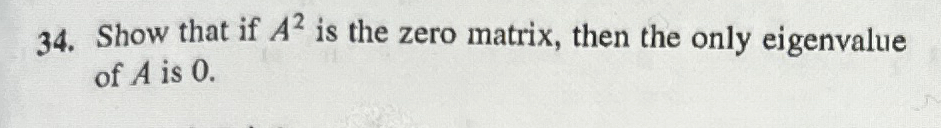 Solved Show that if A2 ﻿is the zero matrix, then the only | Chegg.com