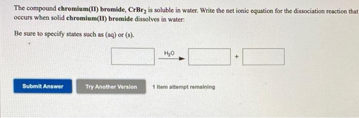 Solved The compound chromium(II) bromide, CrBrą is soluble | Chegg.com