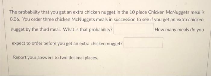 Solved The probability that you get an extra chicken nugget | Chegg.com