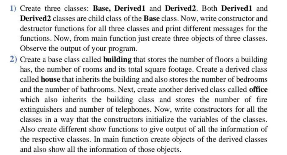 Solved 1) Create three classes: Base, Derived1 and Derived2. | Chegg.com Solved 1) Create three classes: Base, Derived1 and Derived2. | Chegg.com