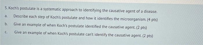 Solved 5. Koch's postulate is a systematic approach to | Chegg.com