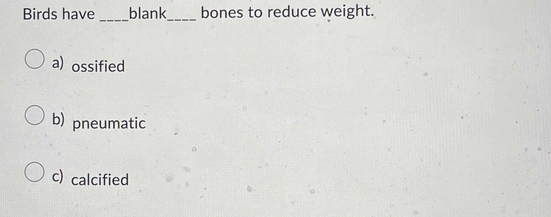 Solved Birds have q, ﻿blank bones to reduce weight.a) | Chegg.com