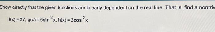 Solved Show directly that the given functions are linearly | Chegg.com