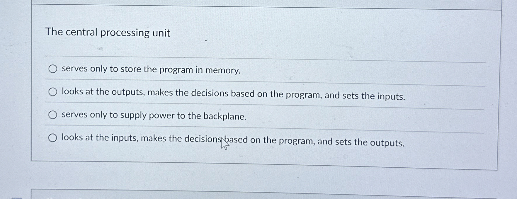 Solved The central processing unitserves only to store the | Chegg.com