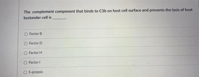 Solved The complement component that binds to C3b on host | Chegg.com