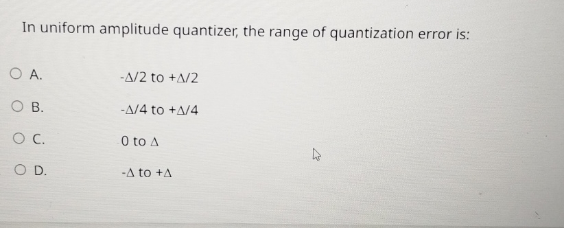 Solved In uniform amplitude quantizer, the range of | Chegg.com