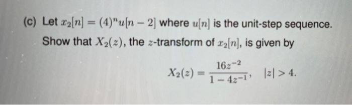 Solved (c) Let x2[n]=(4)nu[n−2] where u[n] is the unit-step | Chegg.com