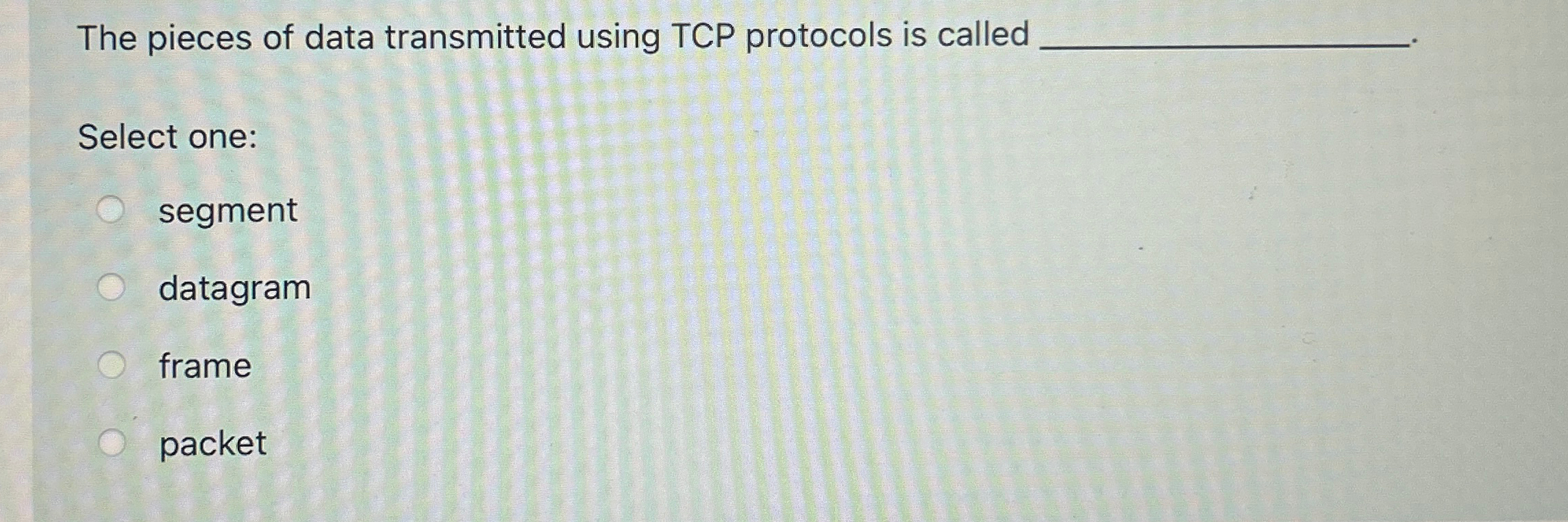 Solved The Pieces Of Data Transmitted Using Tcp Protocols Is
