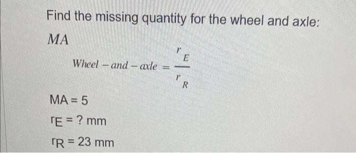 Solved Find the missing quantity for the wheel and axle: MA | Chegg.com