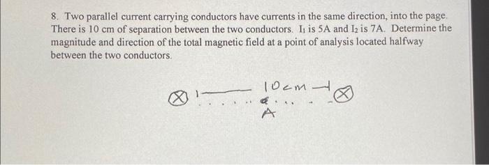 Solved 8 Two Parallel Current Carrying Conductors Have