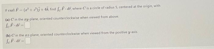 Solved If curlF=(x2+z2)j+4k, find ∫CF⋅dr, where C is a | Chegg.com