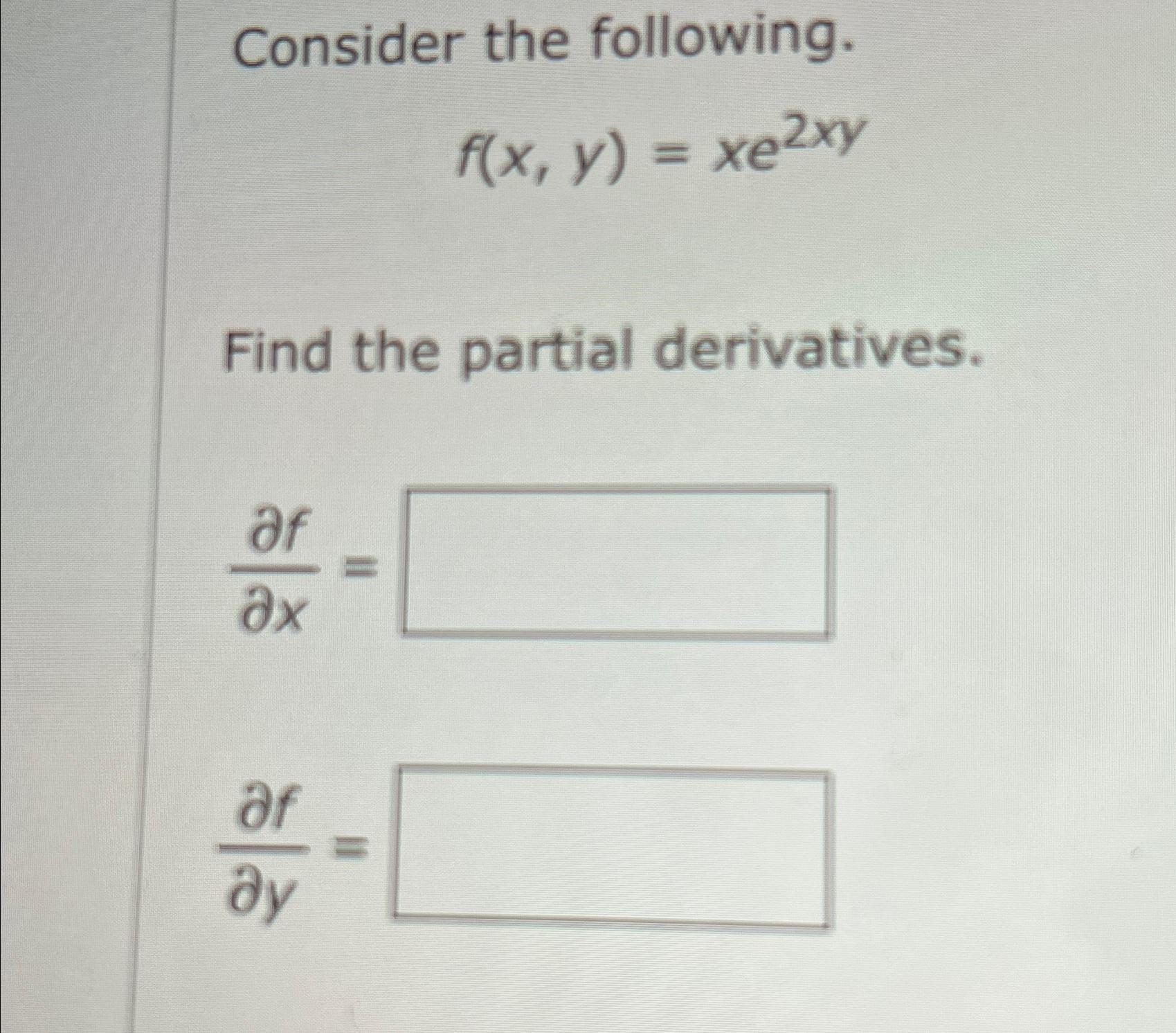 Solved Consider the following.f(x,y)=xe2xyFind the partial | Chegg.com
