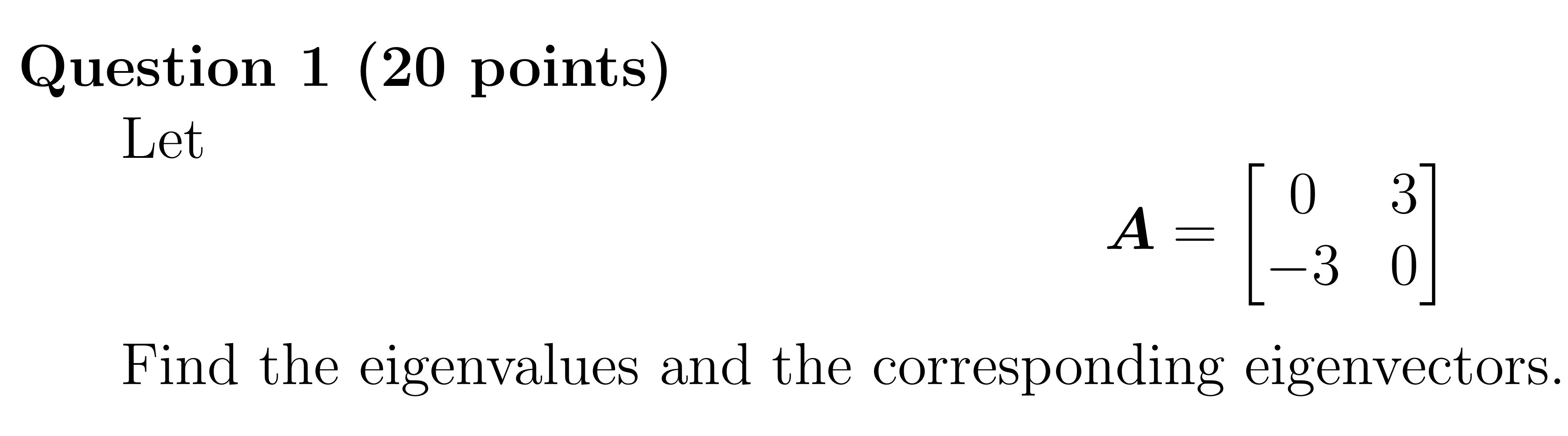 Solved Question 1 (20 ﻿points)LetA=[03-30]Find the | Chegg.com