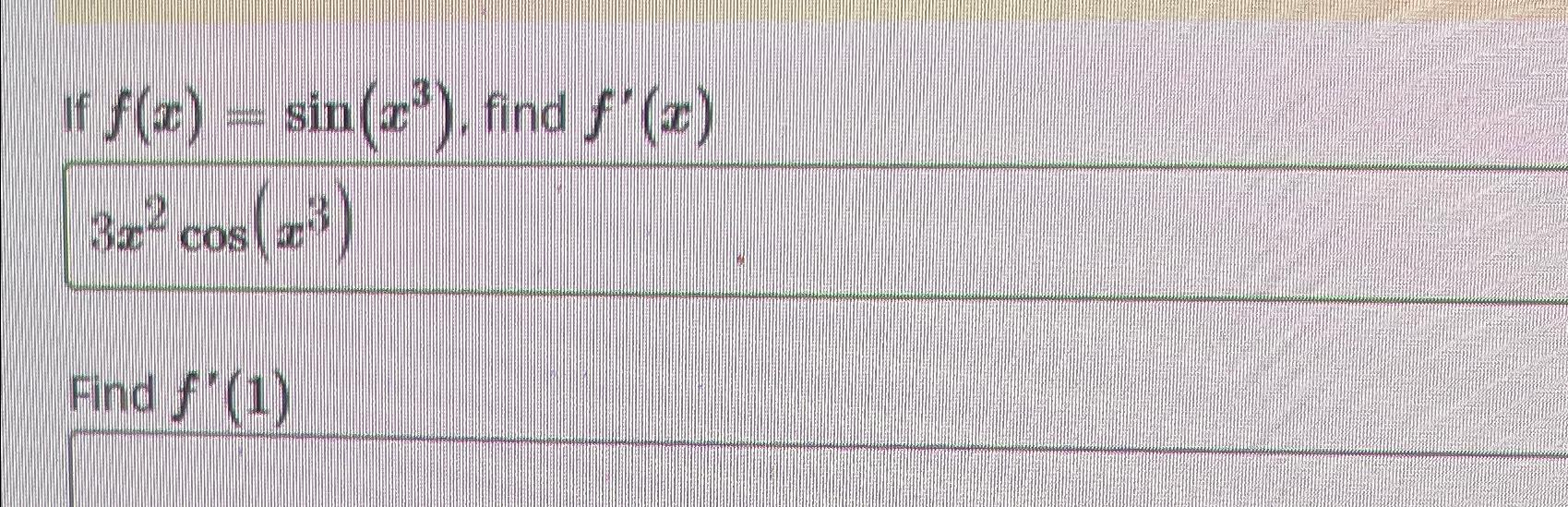 Solved If f(x)=sin(x3), ﻿find f'(x)3x2cos(x3)Find f'(1) | Chegg.com
