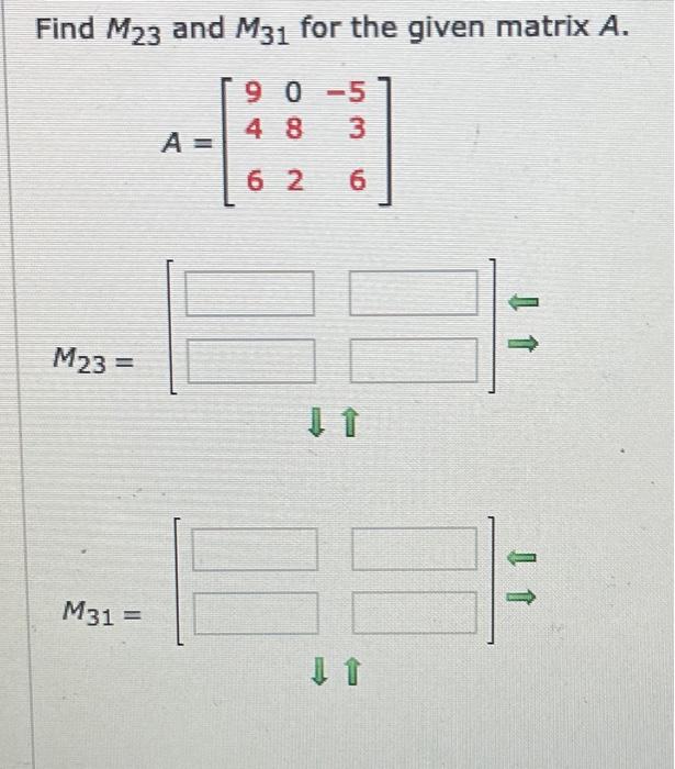 Solved Find M23 and M31 for the given matrix A. 90 -5 4 8 3 | Chegg.com