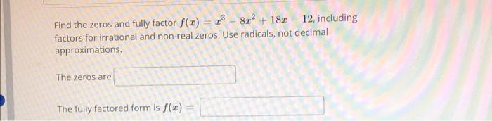 Solved Find the zeros and fully factor f(x) = | Chegg.com