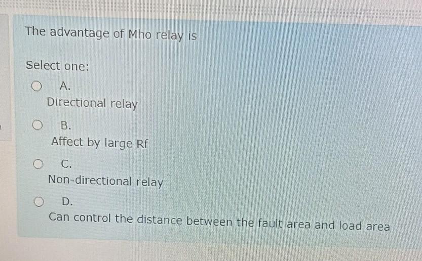 Solved The advantage of Mho relay is Select one: A. | Chegg.com