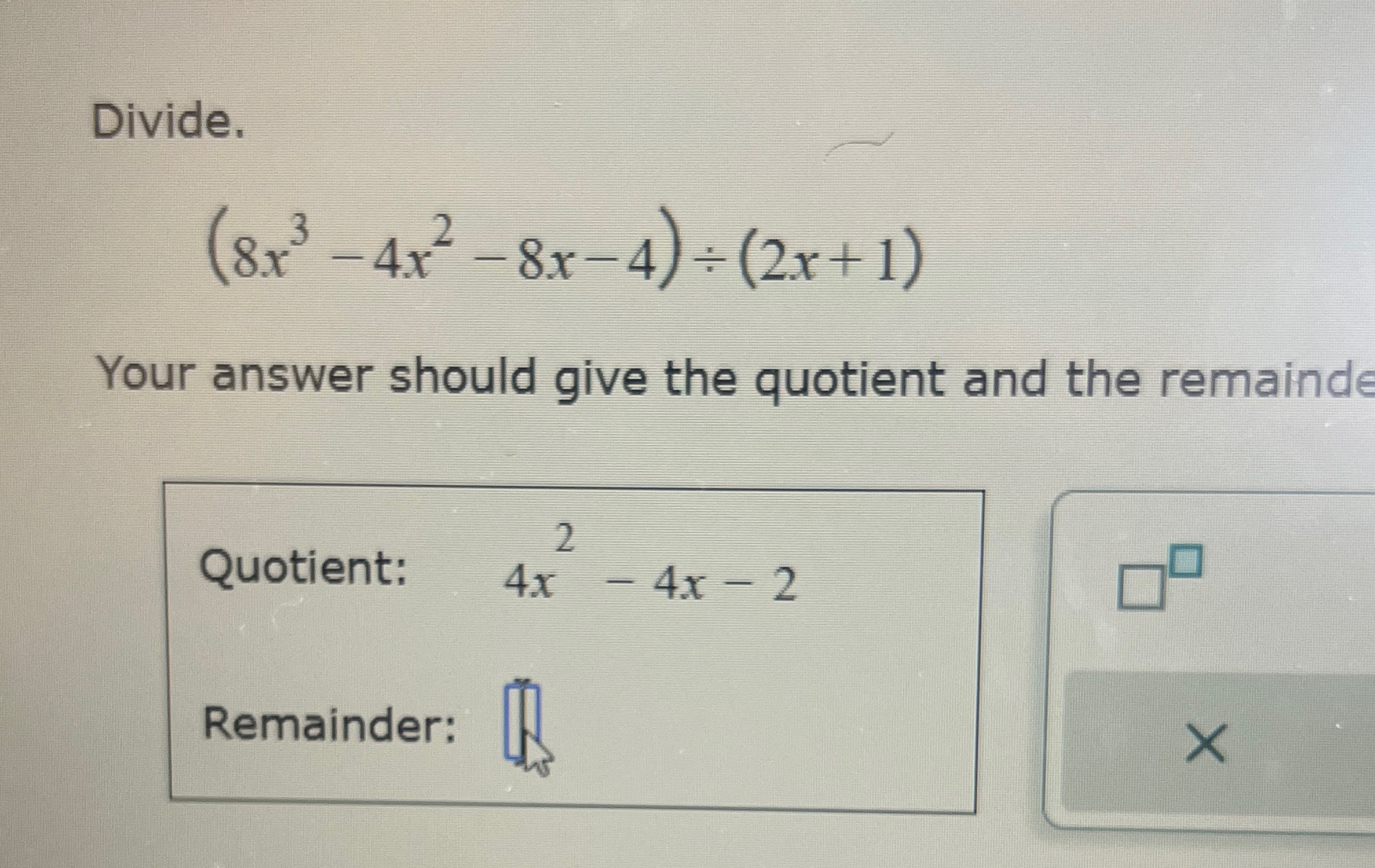 Solved Divide.(8x3-4x2-8x-4)÷(2x+1)Your answer should give | Chegg.com