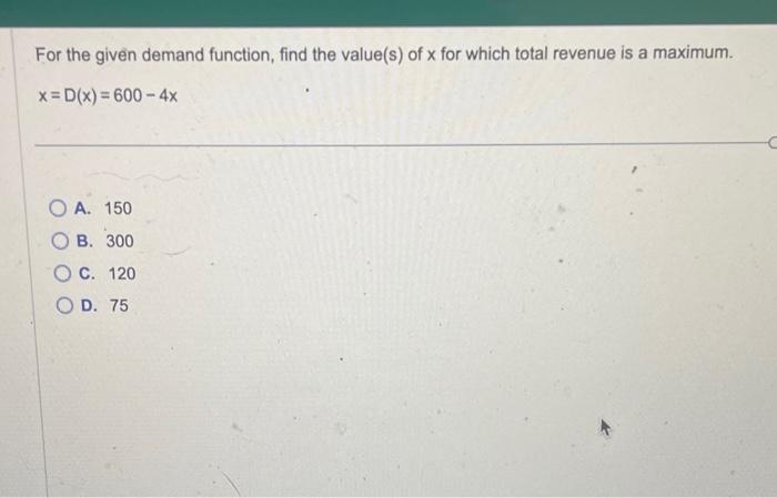 Solved For the given demand function, find the value(s) of x | Chegg.com