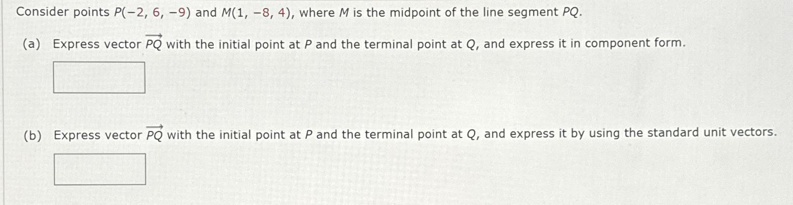 Solved Consider points P(-2,6,-9) ﻿and M(1,-8,4), ﻿where M | Chegg.com