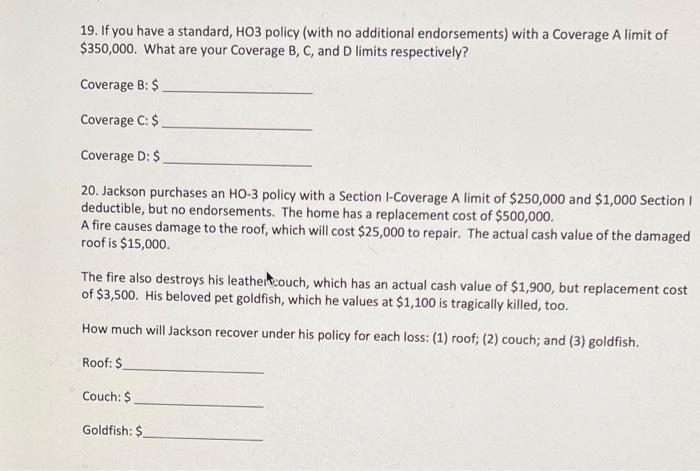 Solved 19. If you have a standard, HO3 policy (with no | Chegg.com