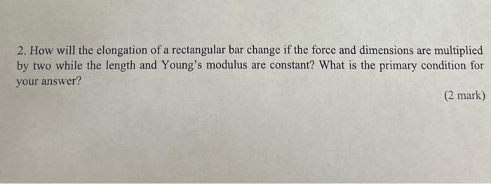 Solved 2. How will the elongation of a rectangular bar | Chegg.com